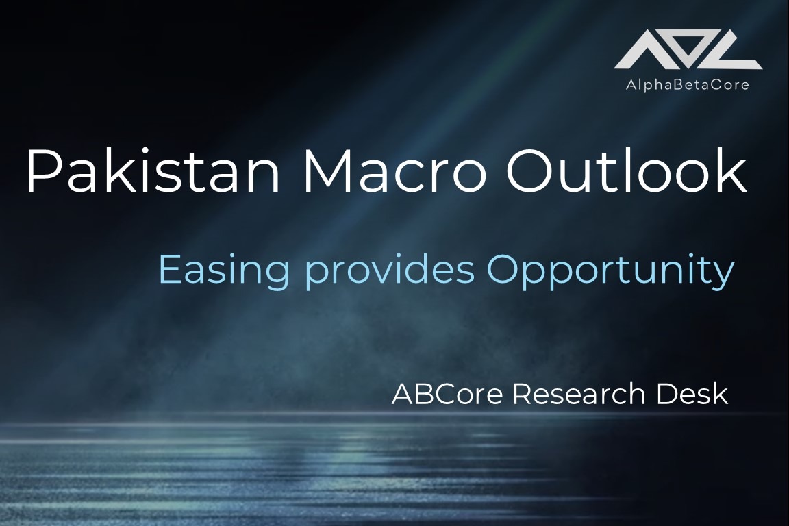 Pakistan Macro Outlook – Easing provides Opportunity - Alpha Beta Core
